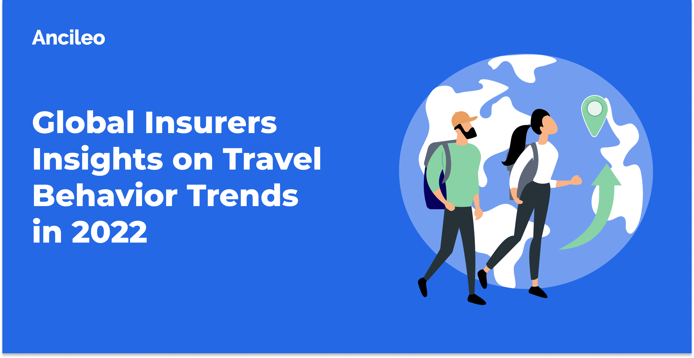 Global Insurers Insights on Travel Behavior Trends in 2022 - Ancileo