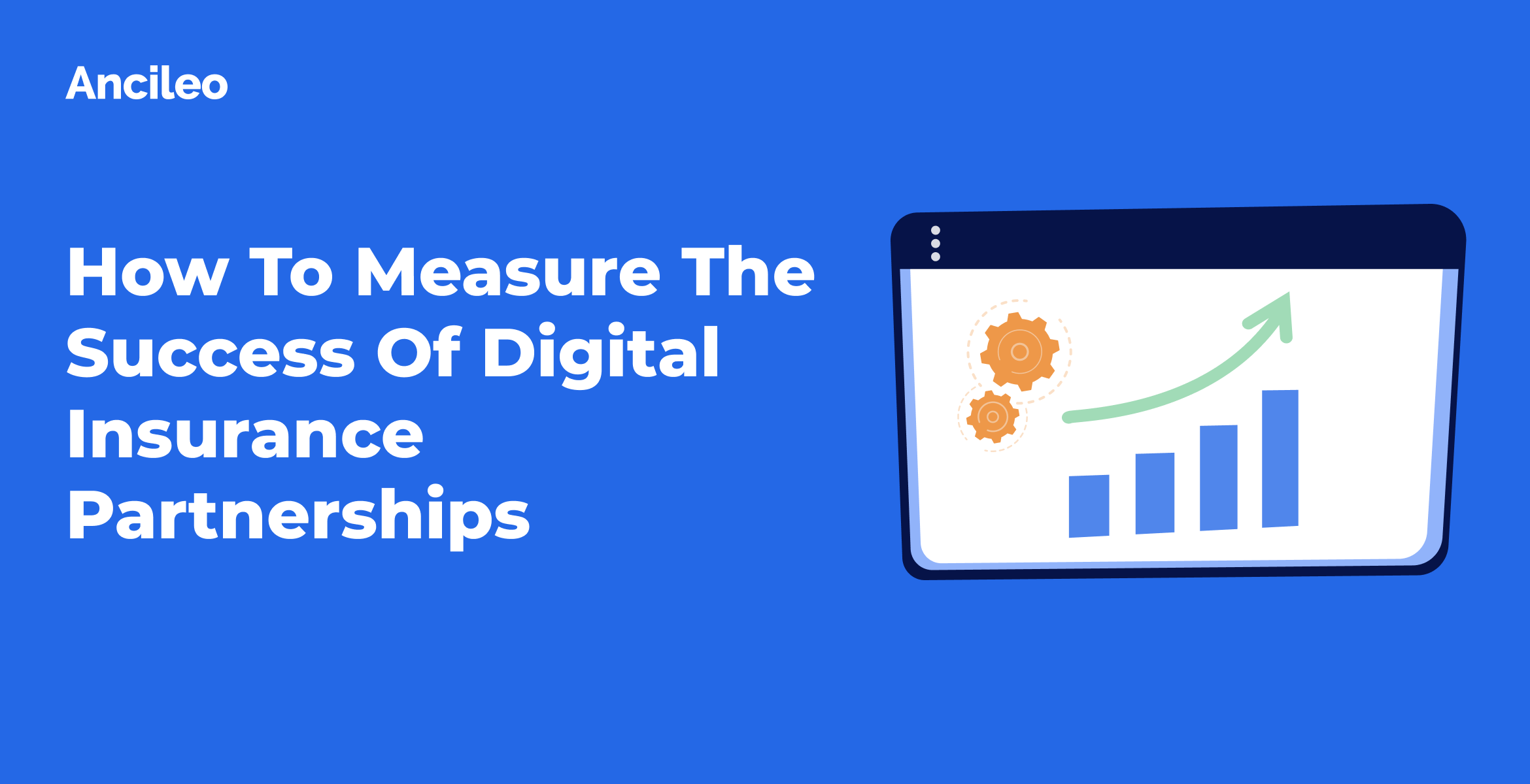 How To Measure The Success Of Digital Insurance Partnerships - Ancileo