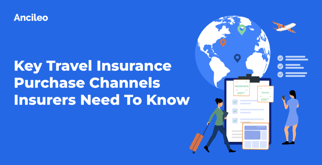 Key Travel Insurance Purchase Channels Insurers Need To Know - Ancileo
