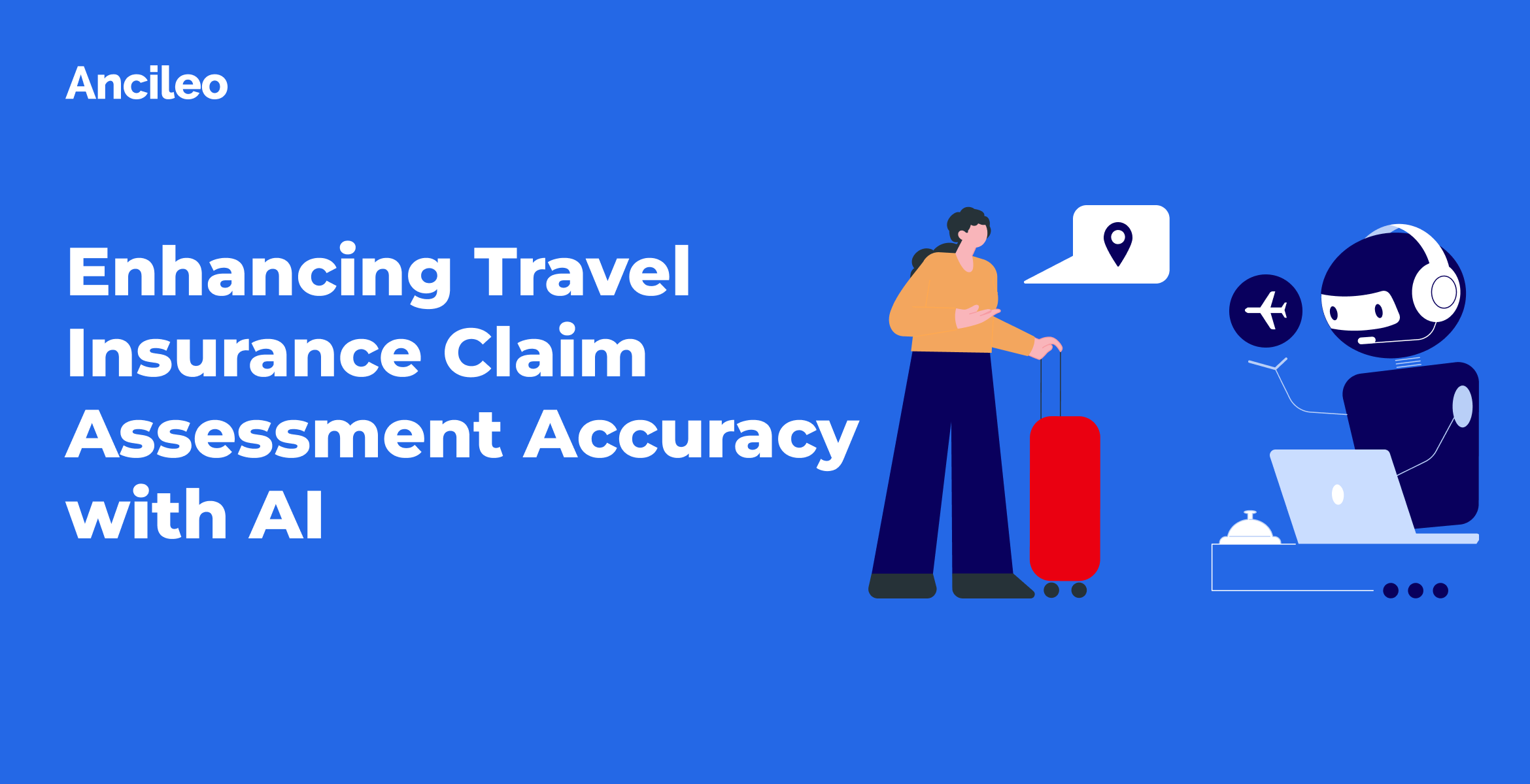 Enhancing Travel Insurance Claim Assessment Accuracy with AI - Ancileo