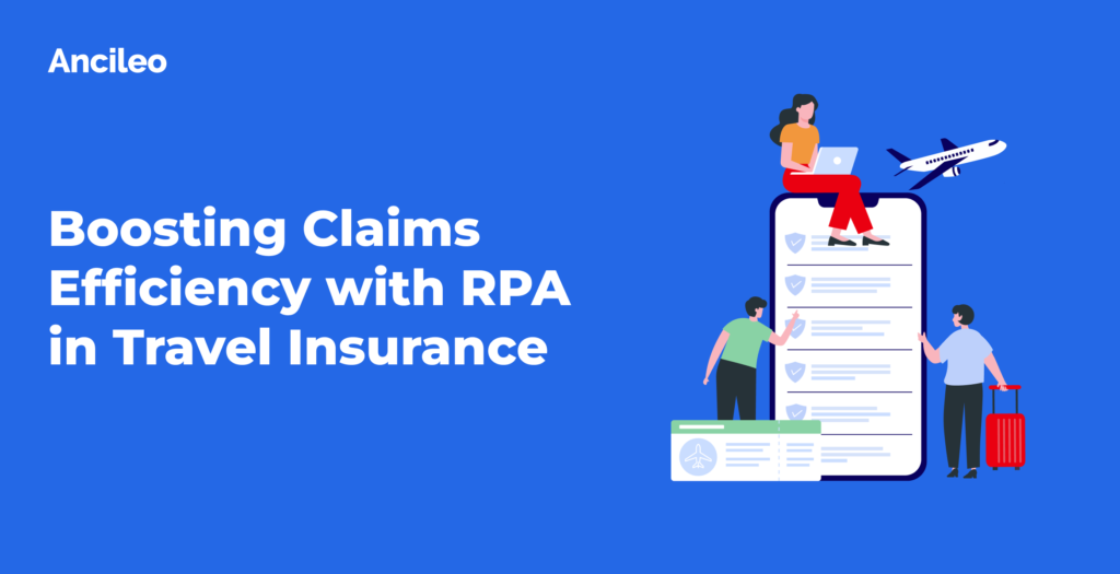 Boosting Claims Efficiency with RPA in Travel Insurance - Ancileo