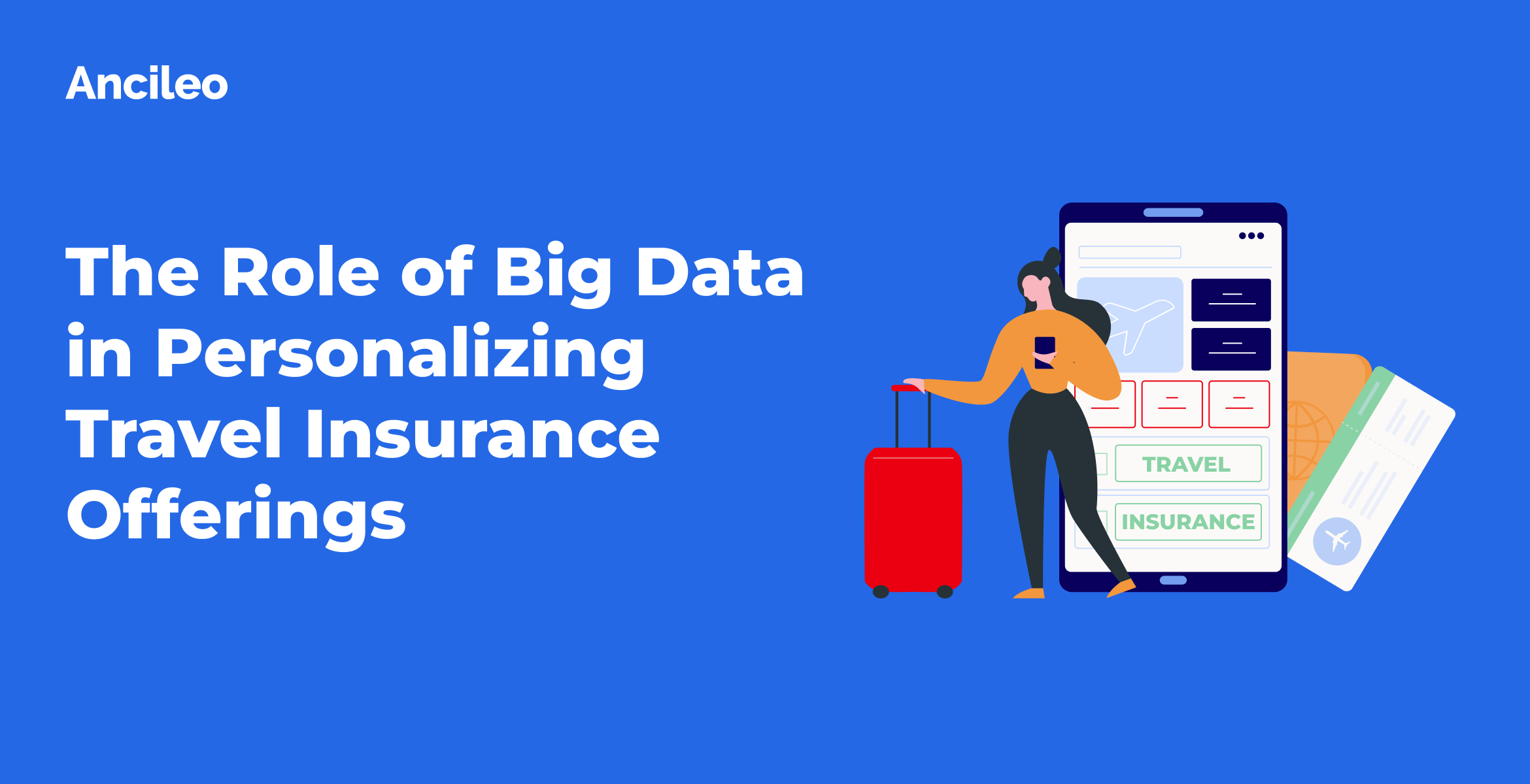 The Role of Big Data in Personalizing Travel Insurance Offerings - Ancileo